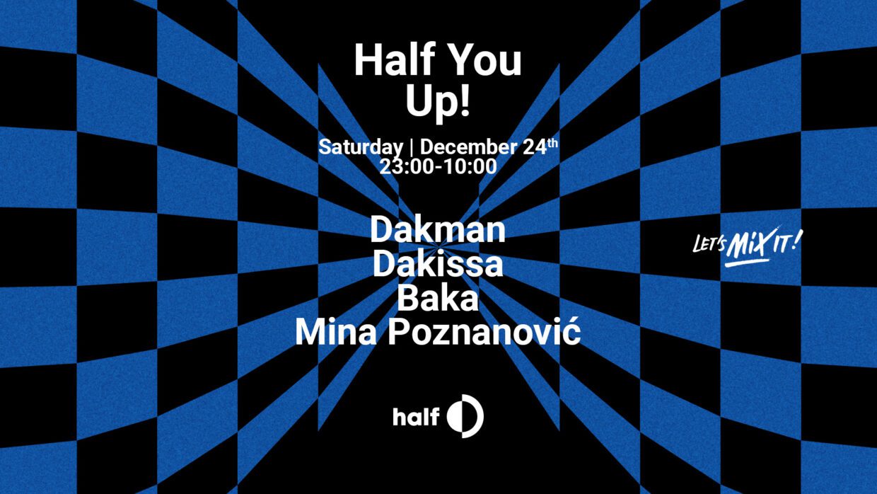 Half You Up! with Dakman x Dakissa x Baka x Mina Poznanović [Let’s Mix ...